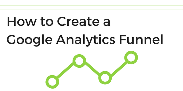 How to Create a Google Analytics Funnel | BrianSwanick.com How to Create a Google Analytics Funnel | BrianSwanick.com